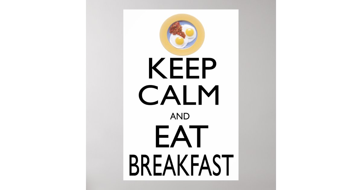 Keep Calm and Eat Breakfast Poster | Zazzle