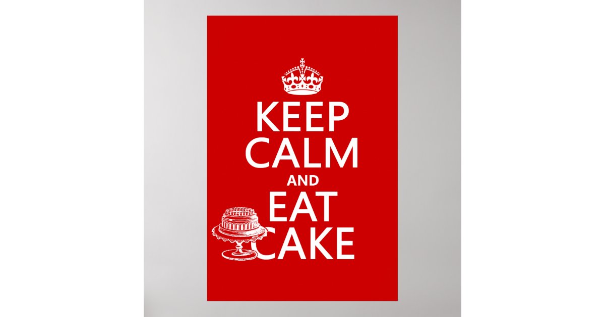 Keep Calm and Eat Cake Poster | Zazzle