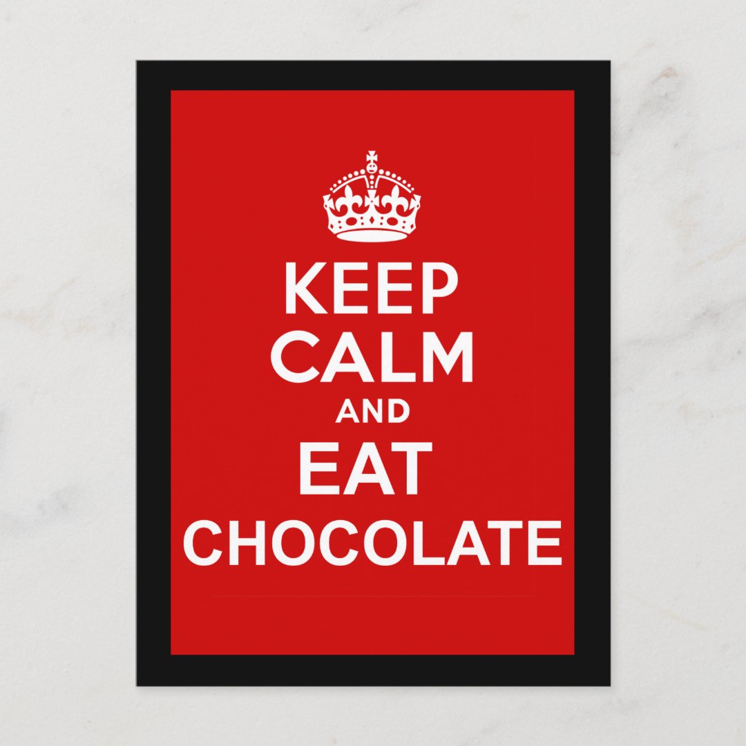 Keep Calm and Eat Chocolate Postcard | Zazzle