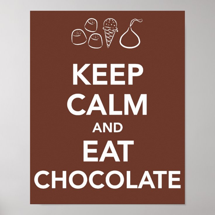 Keep "Calm and Eat Chocolate Poster | Zazzle