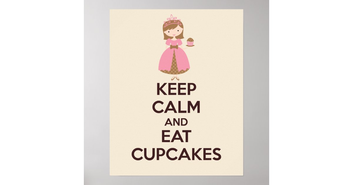 Keep Calm and Eat Cupcakes Poster Print | Zazzle