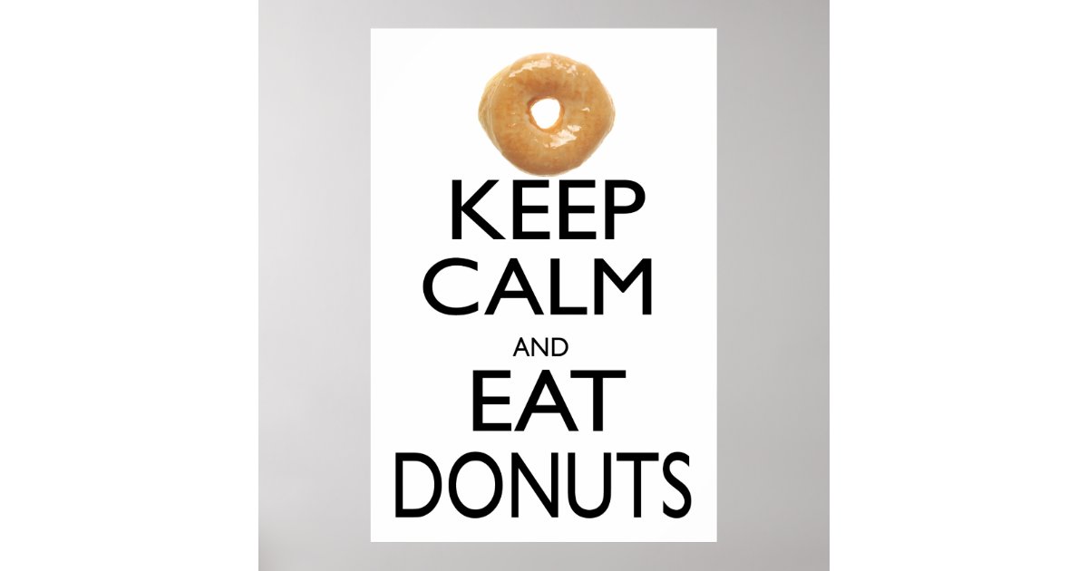 Keep Calm and Eat Donuts Poster | Zazzle