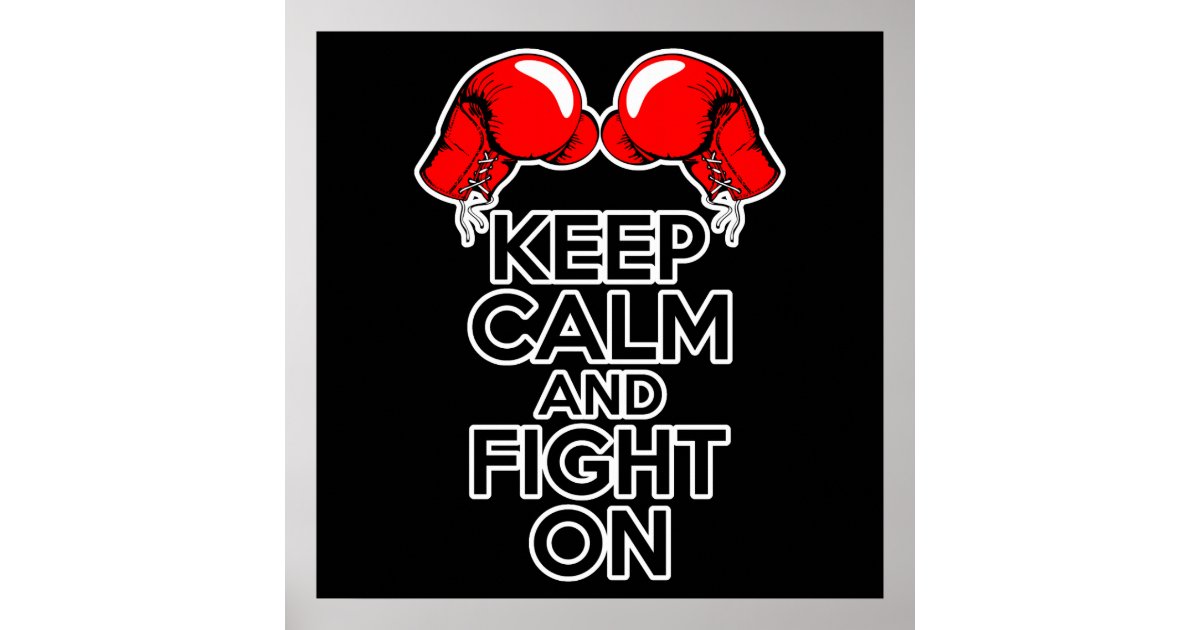 Keep Calm and Fight On Poster | Zazzle