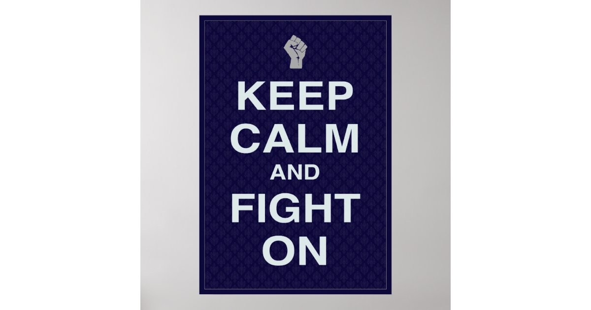 Keep Calm and Fight On Posters | Zazzle