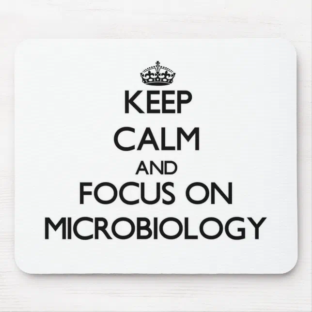 Keep Calm and focus on Microbiology Mouse Pad | Zazzle