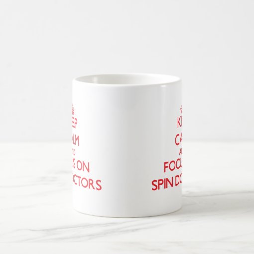 Keep Calm and focus on Spin Doctors Coffee Mug | Zazzle