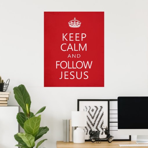 Keep Calm and Follow Jesus Poster | Zazzle