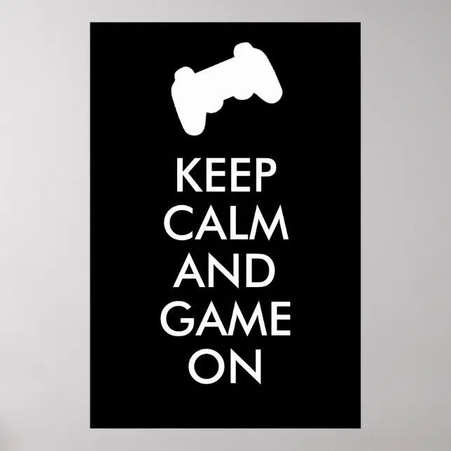 Keep Calm And Game On Poster | Zazzle