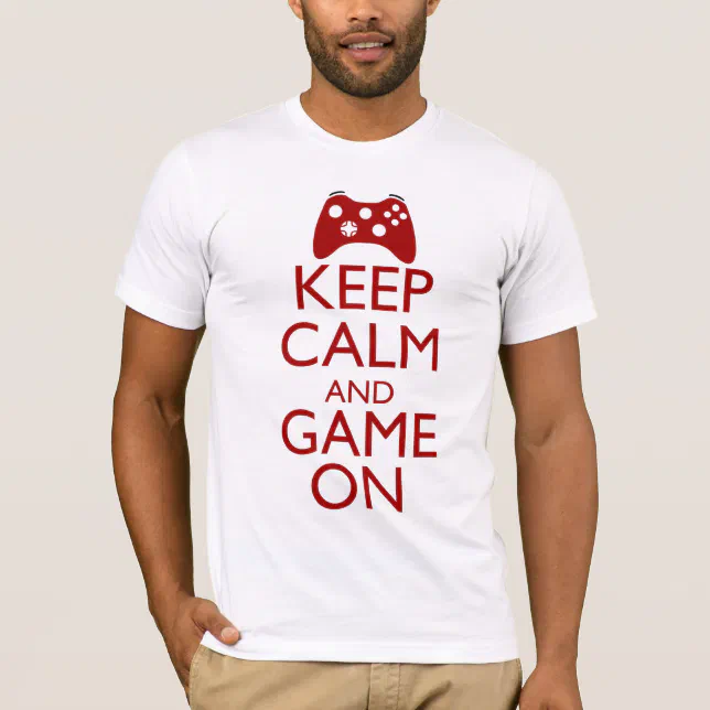Keep Calm and Game On T-Shirt | Zazzle