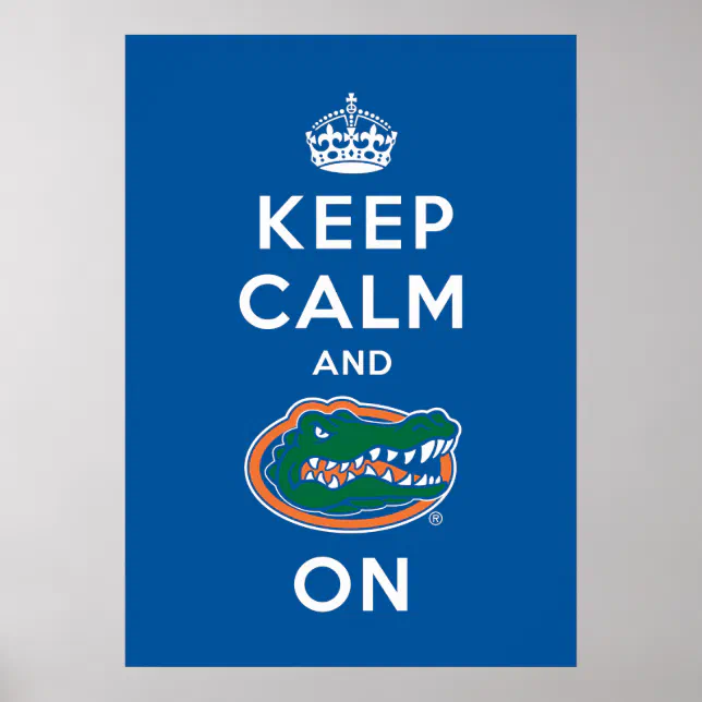 Keep Calm and Gator On Poster | Zazzle