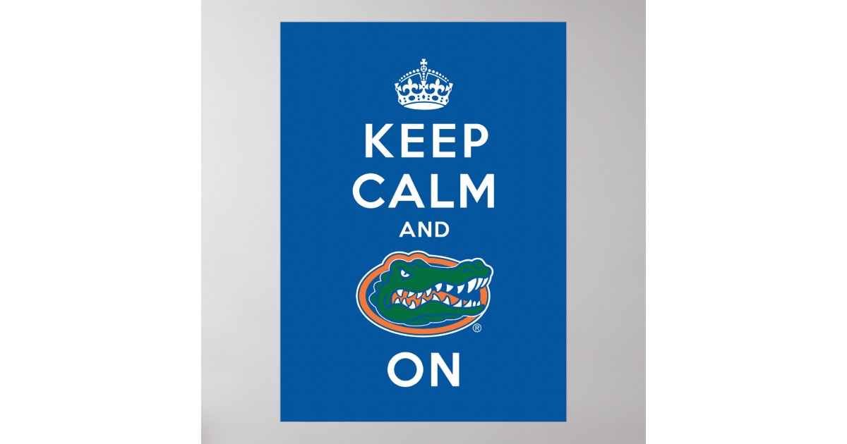 Keep Calm and Gator On Poster | Zazzle.com
