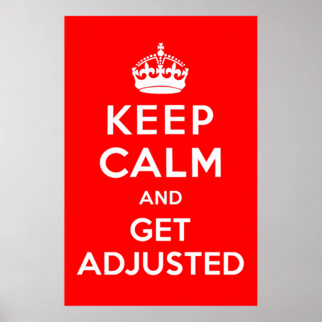 Keep Calm and Get Adjusted Chiropractic Poster | Zazzle