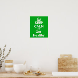 Keep Calm and Get Healthy Poster | Zazzle