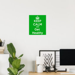 Keep Calm and Get Healthy Poster | Zazzle