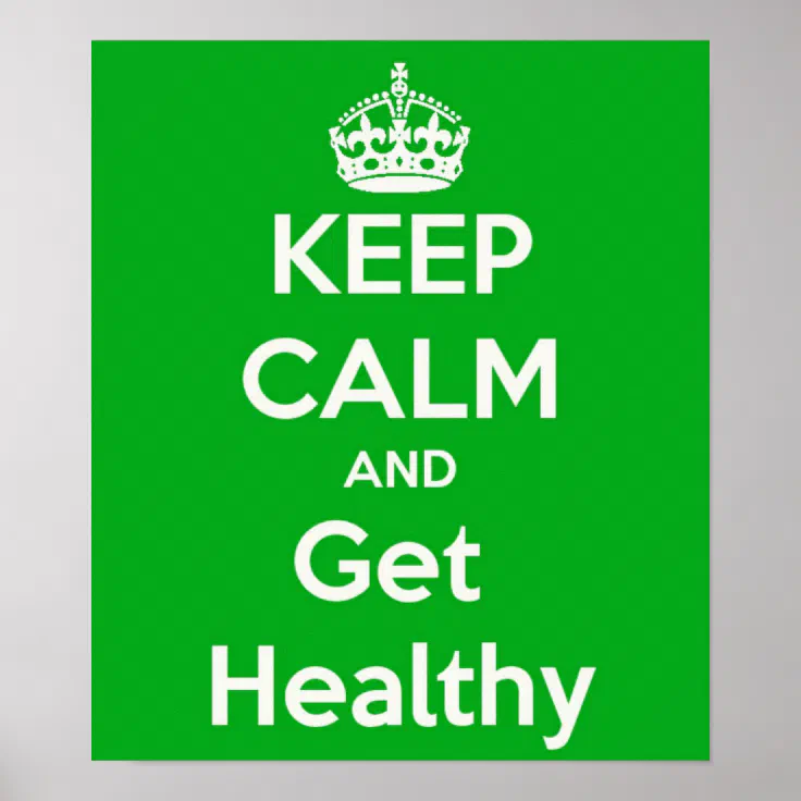 Keep Calm and Get Healthy Poster | Zazzle