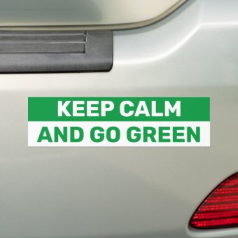 Keep Calm And Go Green Eco Friendly Bumper Sticker | Zazzle