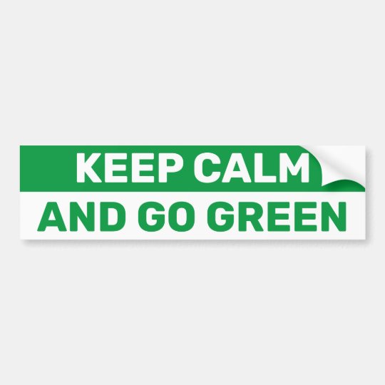 Keep Calm And Go Green Eco Friendly Bumper Sticker | Zazzle.com