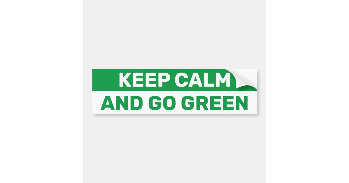 Keep Calm And Go Green Eco Friendly Bumper Sticker | Zazzle