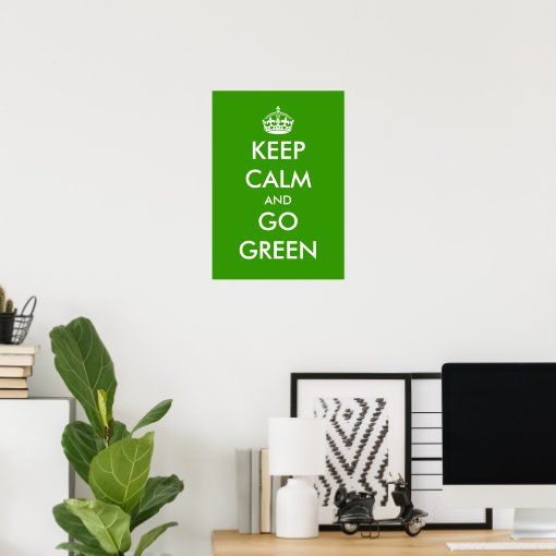 Keep calm and go green poster | Customizable | Zazzle