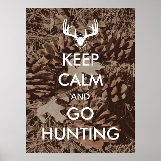 Keep Calm and Go Hunting Camo Poster | Zazzle.com