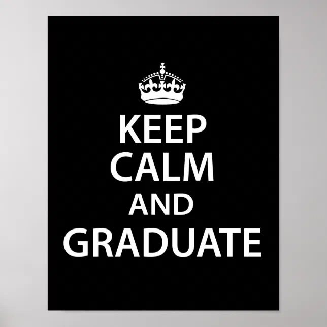 Keep Calm and Graduate Funny Graduation Poster | Zazzle