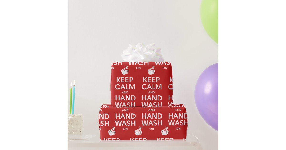 Keep Calm And Hand Wash On - Coronavirus & Flu Wrapping Paper | Zazzle
