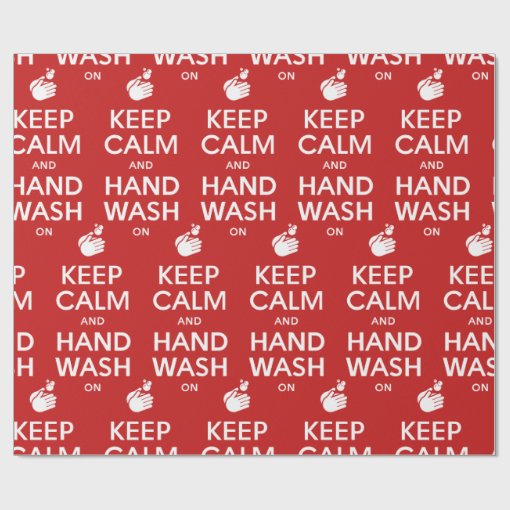 Keep Calm And Hand Wash On - Coronavirus & Flu Wrapping Paper | Zazzle