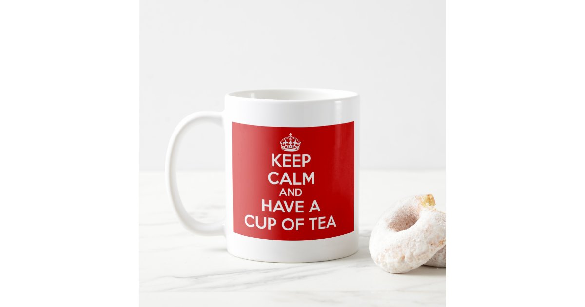 Keep Calm and Have a Cup of Tea | Zazzle Keep Calm and Have a Cup of Tea | Zazzle