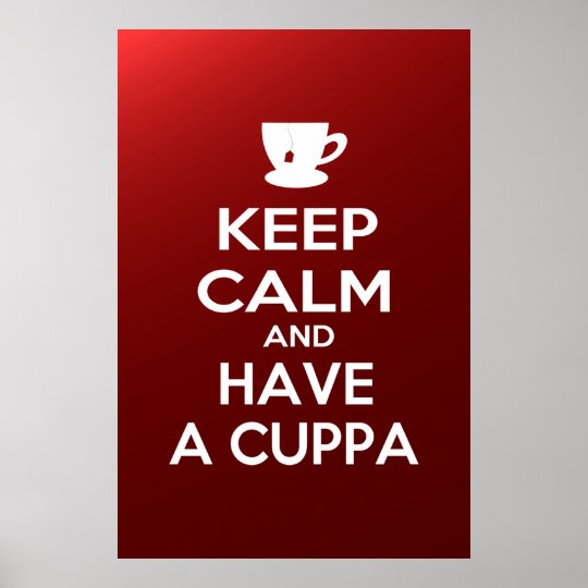 Keep Calm and Have a Cuppa Poster | Zazzle.com