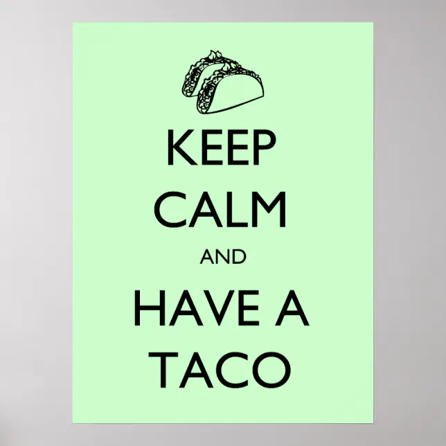 Keep Calm and Have A Taco poster | Zazzle
