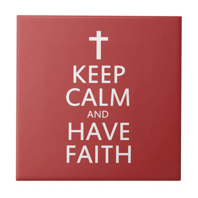 Keep calm and have faith in JESUS Tile | Zazzle