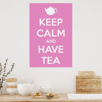 Keep Calm and Have Tea Pink Poster | Zazzle