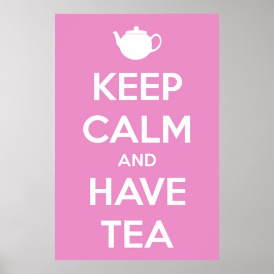 Keep Calm and Have Tea Pink Poster | Zazzle.com