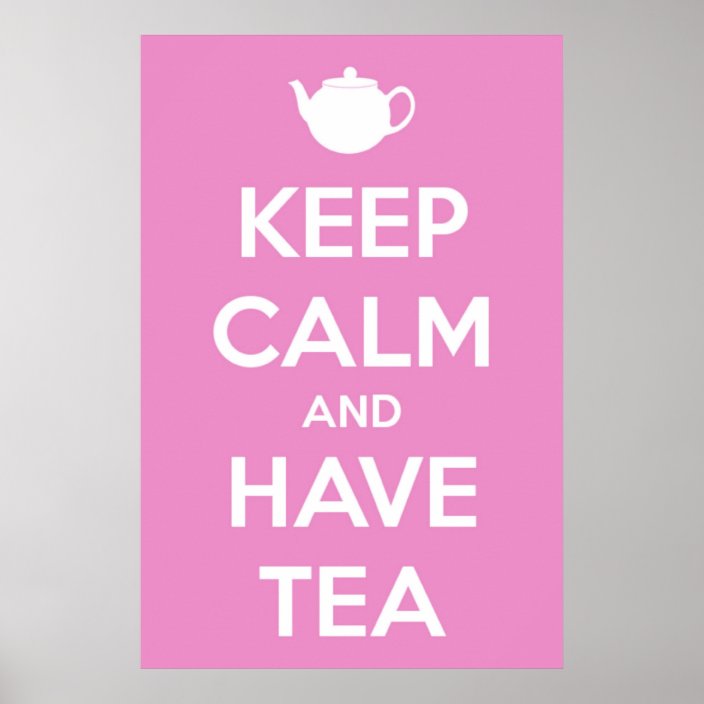 Keep Calm and Have Tea Pink Poster | Zazzle.com