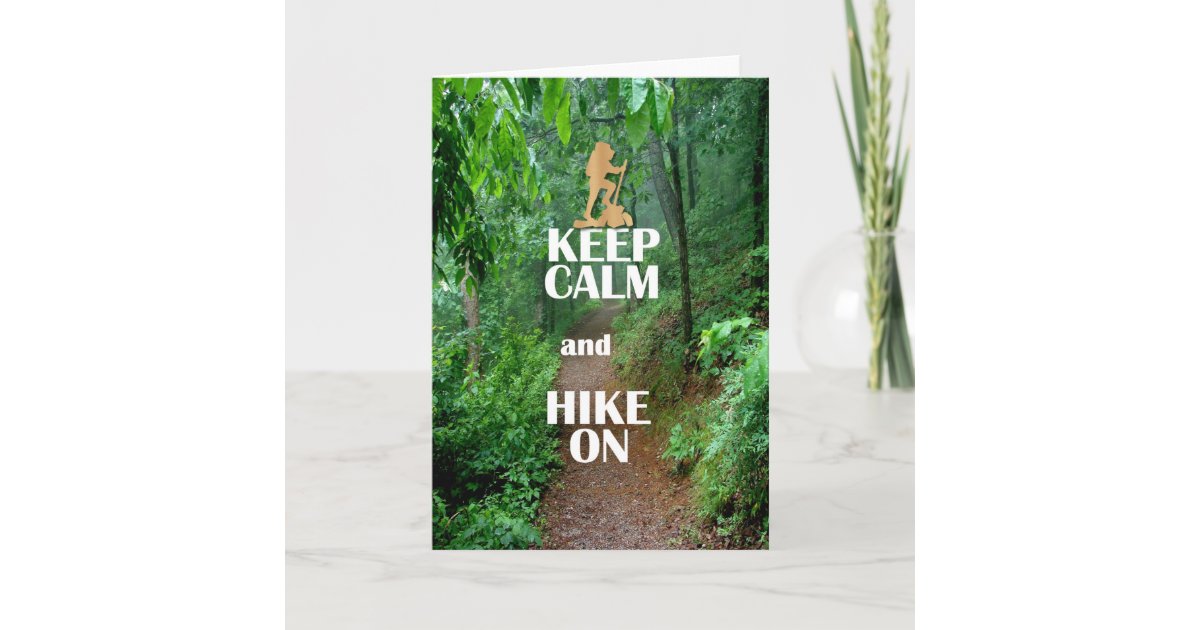 Keep Calm and Hike On Card | Zazzle