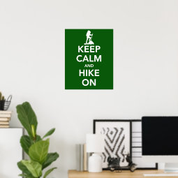 Keep Calm and Hike On poster | Zazzle