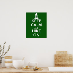 Keep Calm and Hike On poster | Zazzle