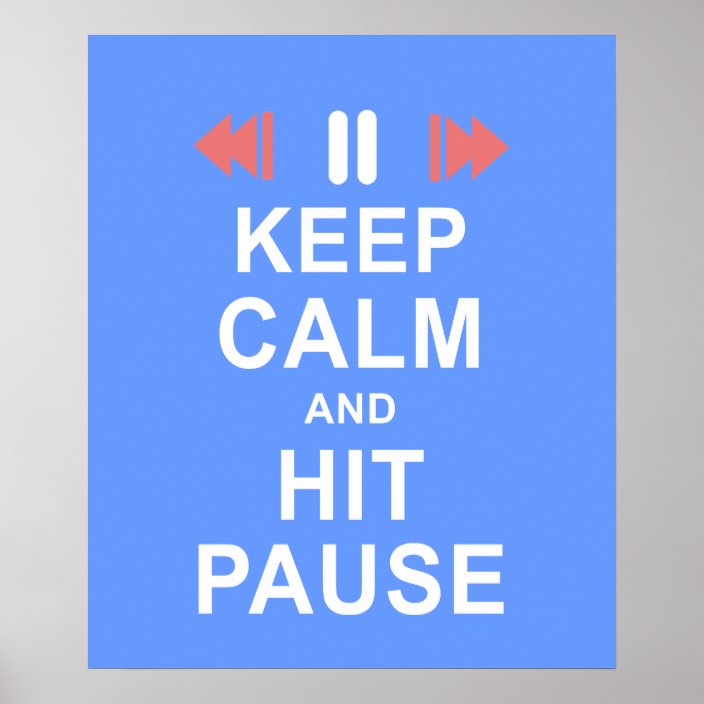 Keep Calm and Hit the Pause Button Icon Blue Poster | Zazzle.com