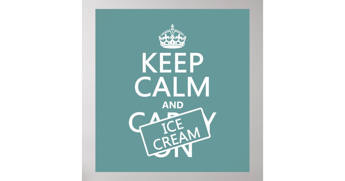 Keep Calm and Ice Cream Poster | Zazzle