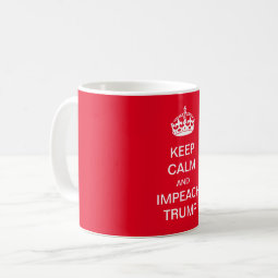 Keep Calm and Impeach Trump Coffee Mug | Zazzle