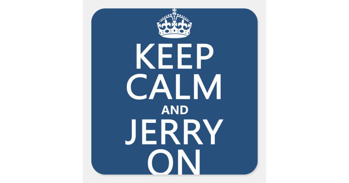 Keep Calm and Jerry On (any color) Square Sticker | Zazzle
