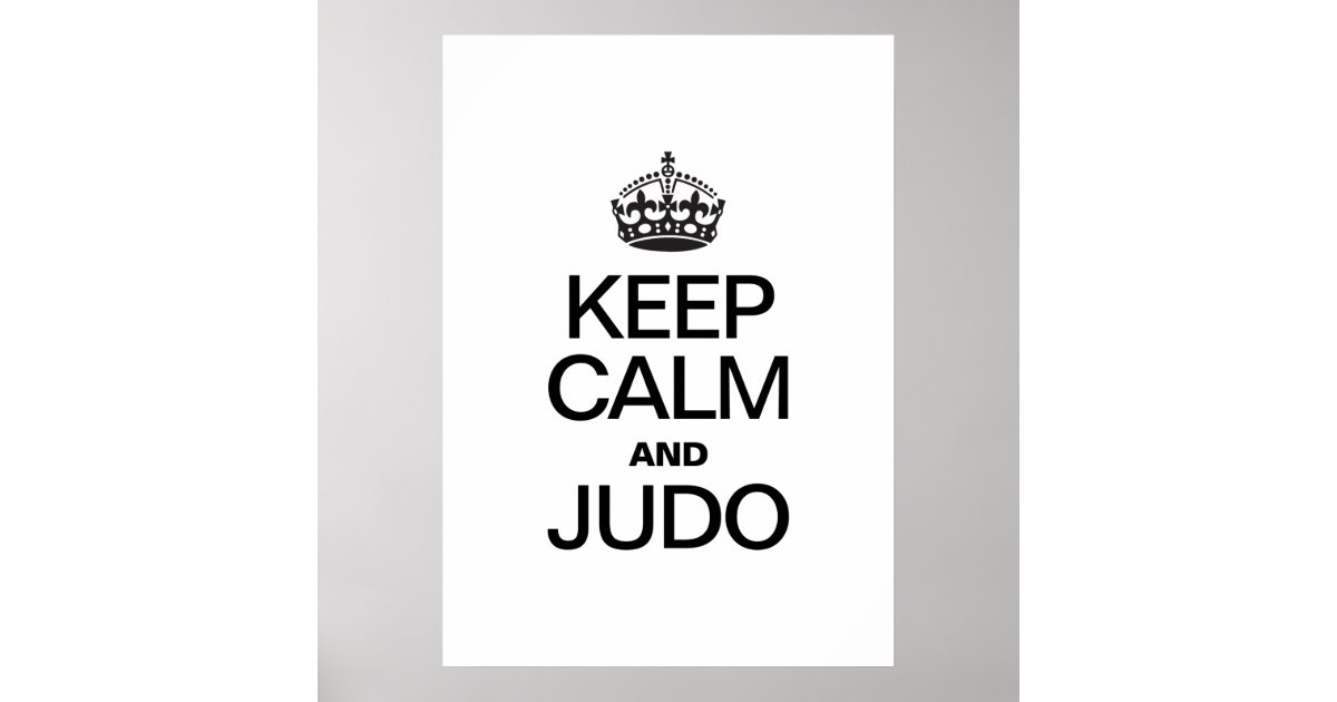 KEEP CALM AND JUDO POSTER | Zazzle