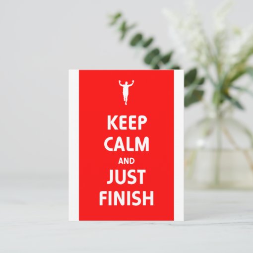 Keep Calm and Just Finish Postcard | Zazzle