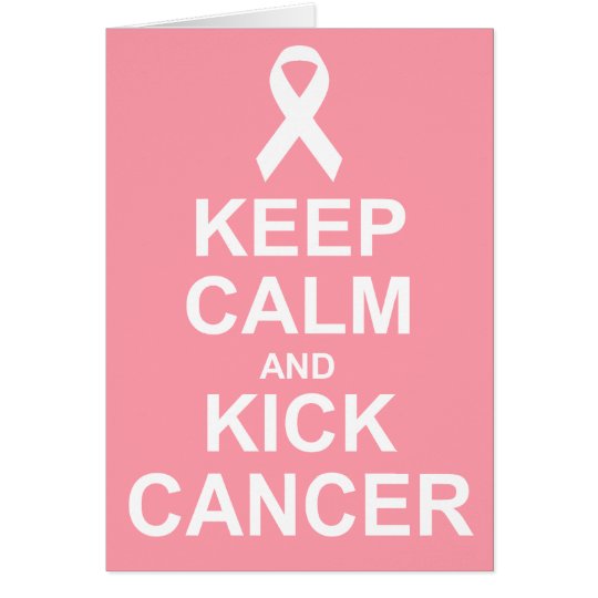 Keep Calm and Kick Cancer card | Zazzle.com