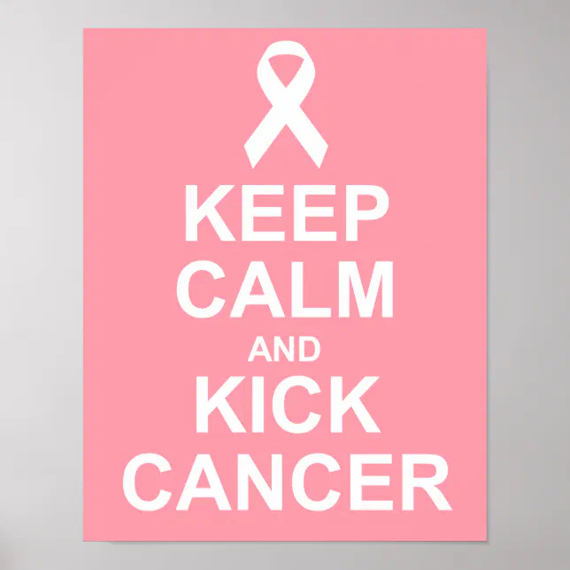 Keep Calm and Kick Cancer Poster | Zazzle