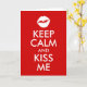 Keep Calm and Kiss Me Card | Zazzle