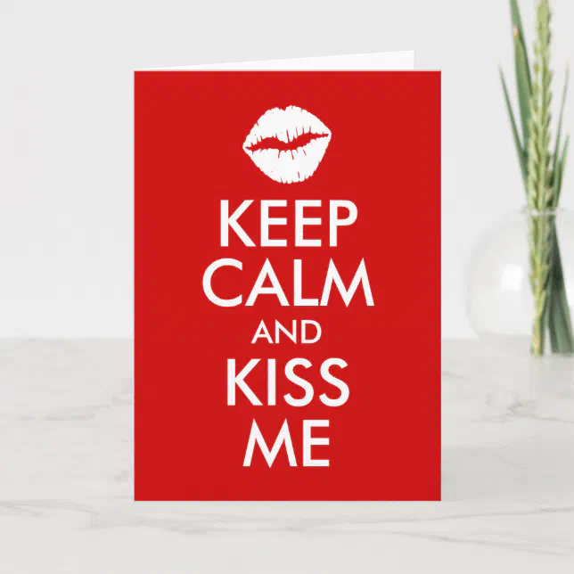 Keep Calm and Kiss Me Card | Zazzle