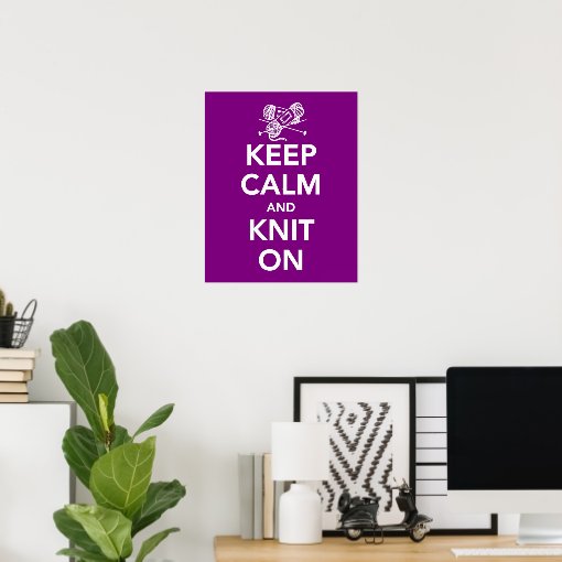 Keep Calm and Knit On poster | Zazzle
