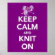 Keep Calm and Knit On poster | Zazzle
