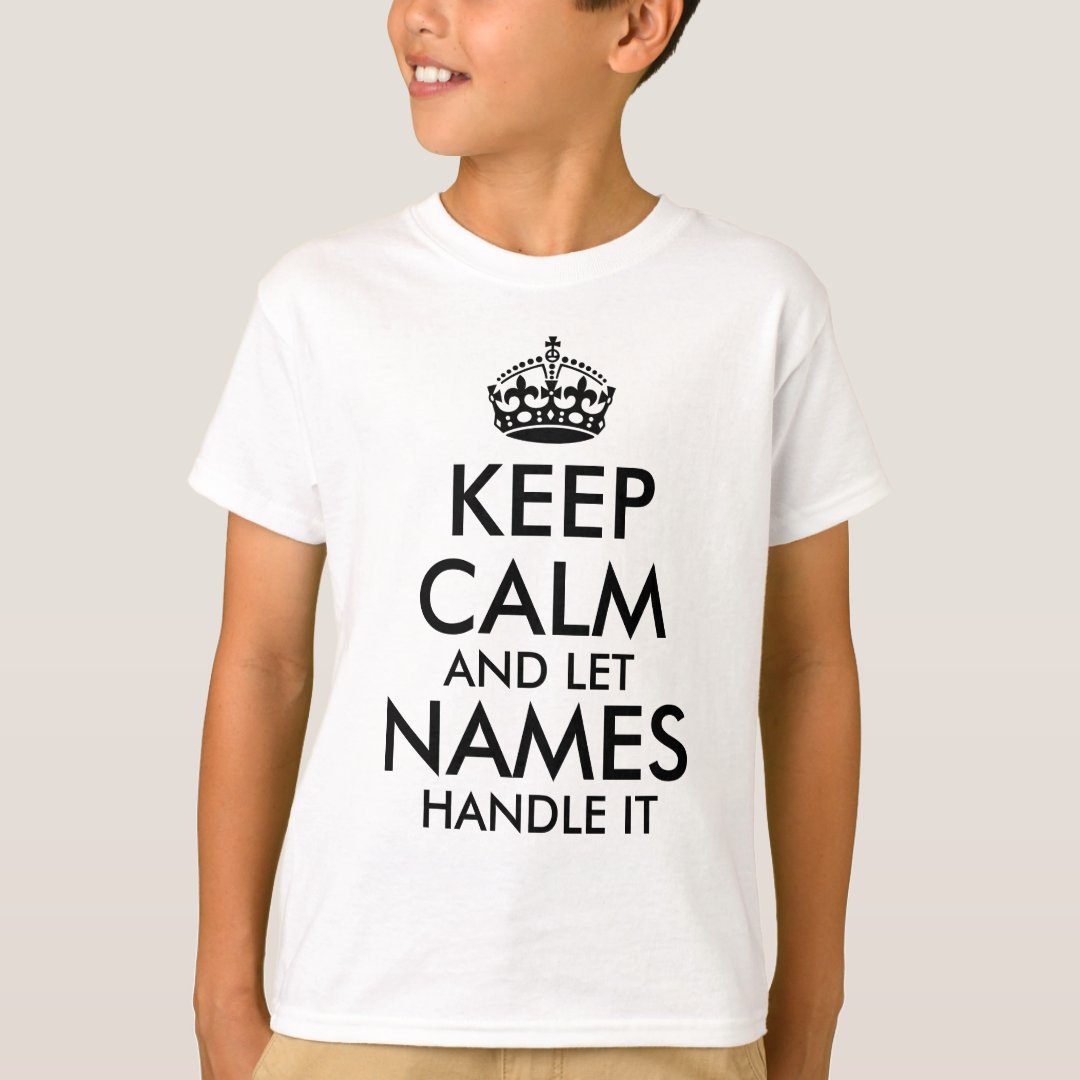 keep calm and let add your own name handle it cool T-Shirt | Zazzle